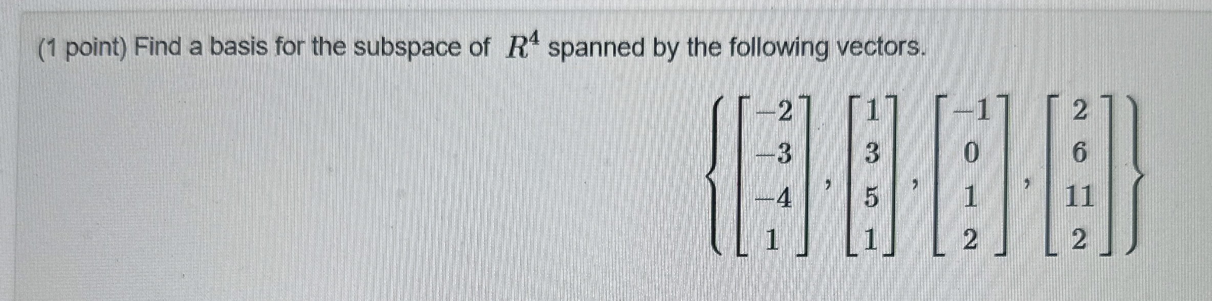Solved (1 ﻿point) ﻿Find a basis for the subspace of R4 | Chegg.com