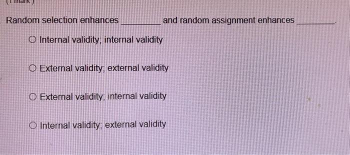 Solved Random selection enhances and random assignment | Chegg.com