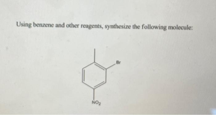 Solved Using benzene and other reagents, synthesize the | Chegg.com