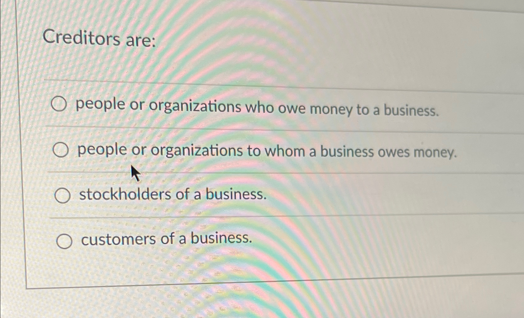 Solved Creditors are:people or organizations who owe money | Chegg.com