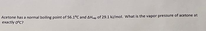 Solved Acetone has a normal boiling point of 56.1∘C and | Chegg.com