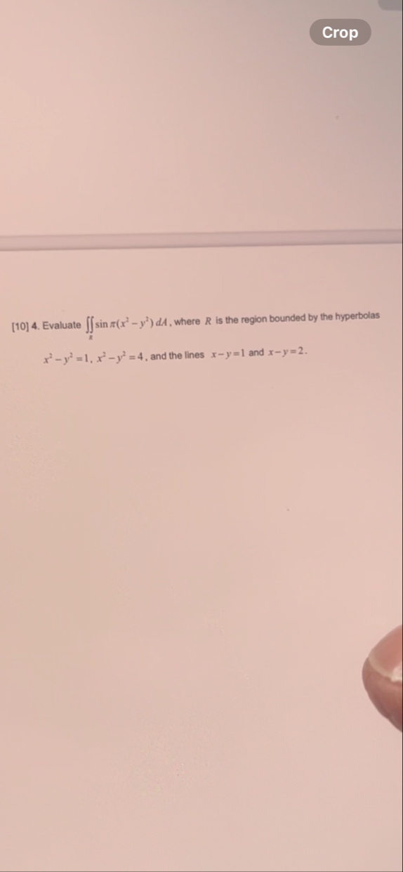 Solved [10] 4. ﻿Evaluate ∬Rsinπ(x2-y2)dA, ﻿where R ﻿is the | Chegg.com