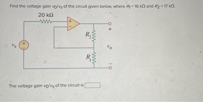 Solved Find The Voltage Gain V0vs Of The Circuit Given 