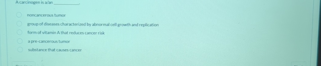 Solved A carcinogen is a/arnoncancerous tumorgroup of | Chegg.com