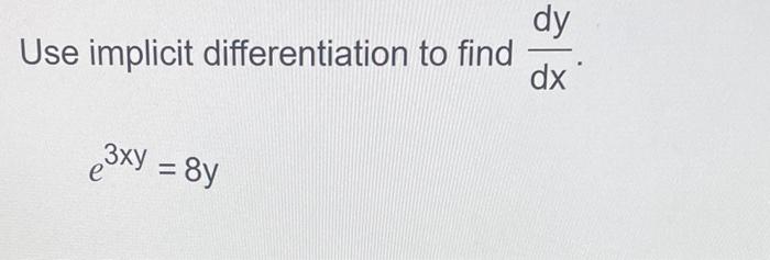 Solved Use implicit differentiation to find dxdy. | Chegg.com