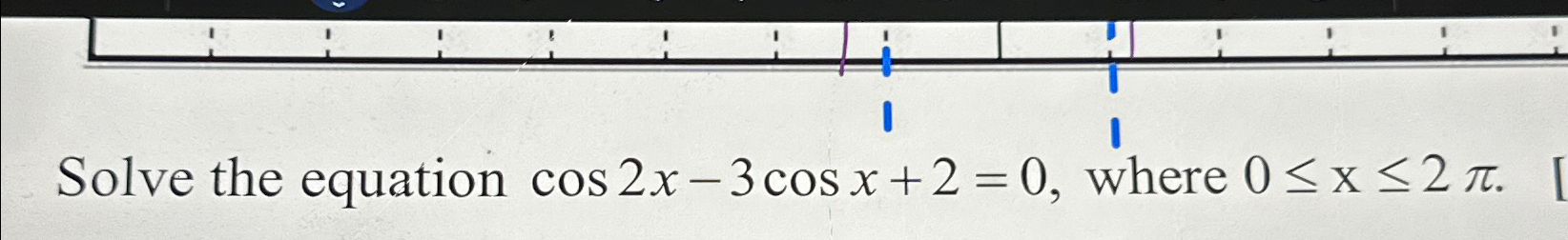 Solved Solve the equation cos2x-3cosx+2=0, ﻿where 0≤x≤2π. | Chegg.com