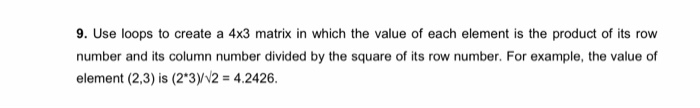 Solved 9. Use loops to create a 4x3 matrix in which the | Chegg.com