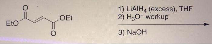 Solved 1) LiAlH4 (excess), THF 2) H30+ workup OEt Eto 3) | Chegg.com