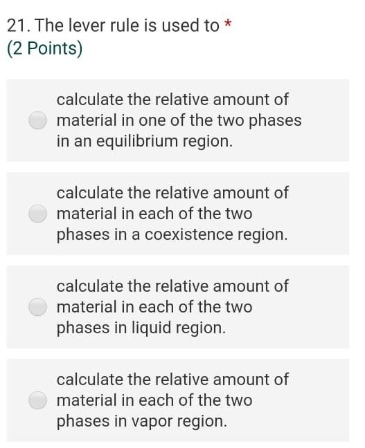 Solved 21. The lever rule is used to * (2 Points) calculate | Chegg.com