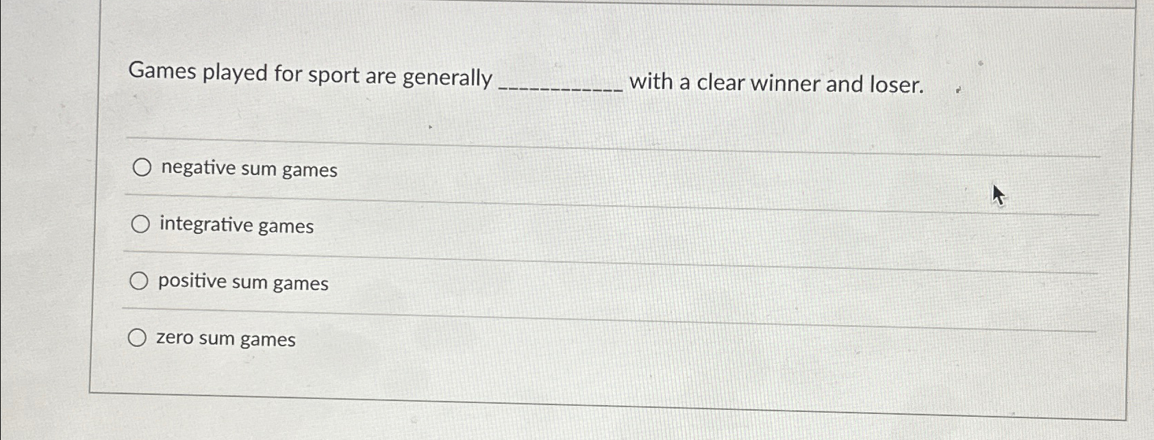 Solved Games played for sport are generally with a clear | Chegg.com