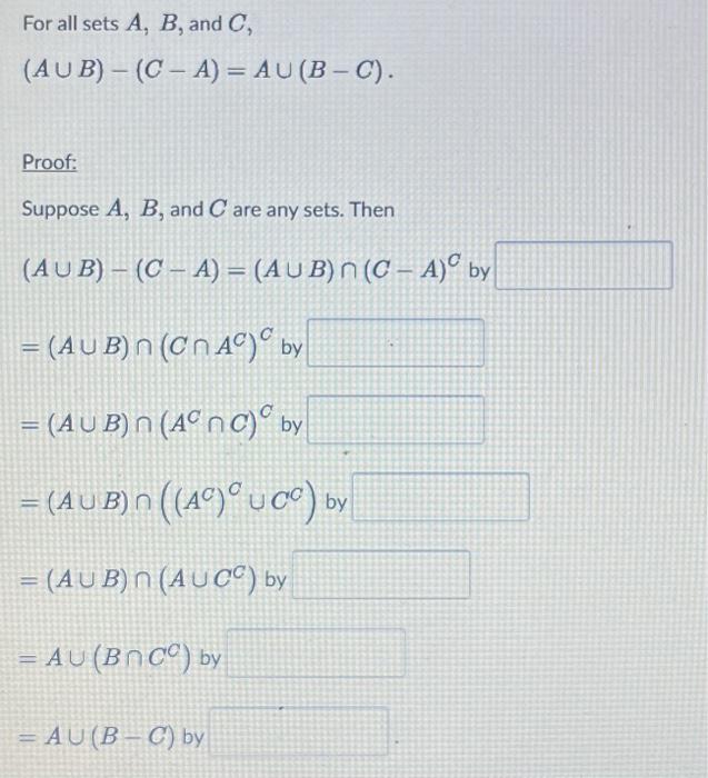 Solved For all sets A,B, and C, (A∪B)−(C−A)=A∪(B−C) Proof: | Chegg.com Solved For all sets A,B, and C, (A∪B)−(C−A)=A∪(B−C) Proof: | Chegg.com