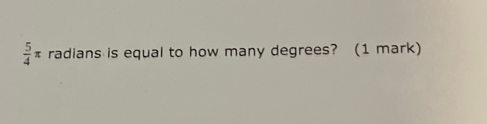 Solved 54π ﻿radians is equal to how many degrees? (1 ﻿mark) | Chegg.com