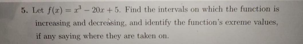 Solved Let f(x)=x3-20x+5. ﻿Find the intervals on which the | Chegg.com