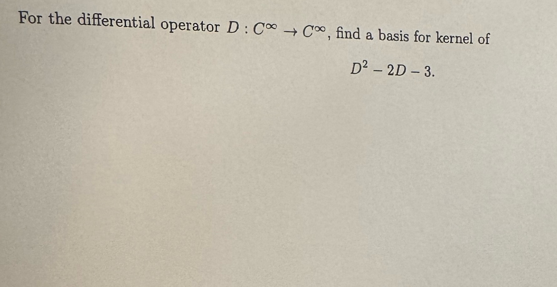 For the differential operator D:C∞→C∞, ﻿find a basis | Chegg.com