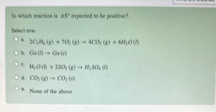 Solved In which reaction is ΔS∘ expected to be positive? | Chegg.com
