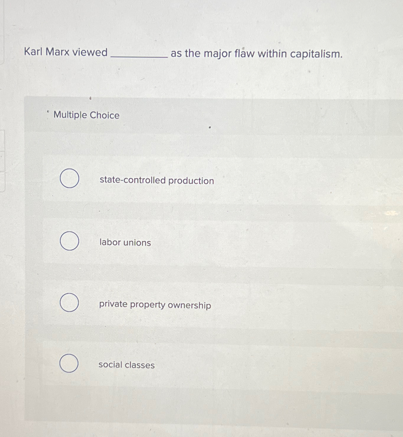 Solved Karl Marx viewedas the major flaw within | Chegg.com