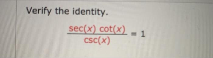 Solved Verify the identity. sec(x) cot(x) = 1 csc(x) | Chegg.com