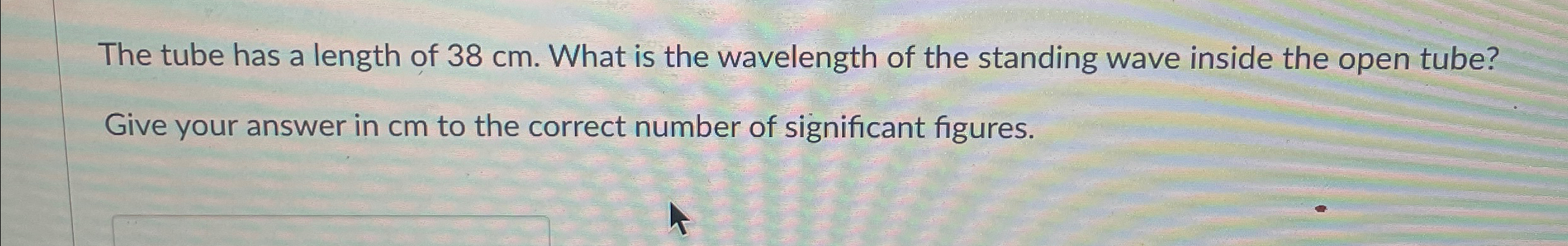 Solved The tube has a length of 38cm. ﻿What is the | Chegg.com