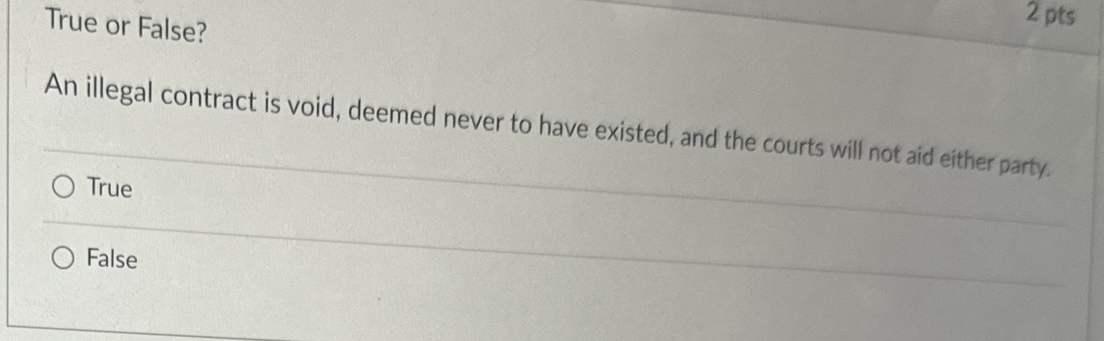 Solved True or False?2 ﻿ptsAn illegal contract is void, | Chegg.com