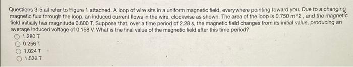 Solved Questions 3-5 all refer to Figure 1 attached. A loop | Chegg.com