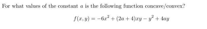 Solved For what values of the constant a is the following | Chegg.com