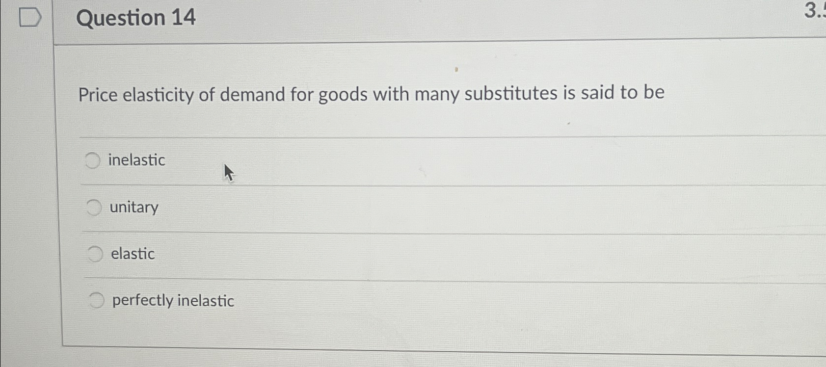 Solved Question 14Price elasticity of demand for goods with | Chegg.com