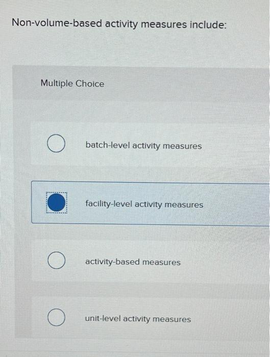 Solved Non-volume-based activity measures include: Multiple | Chegg.com