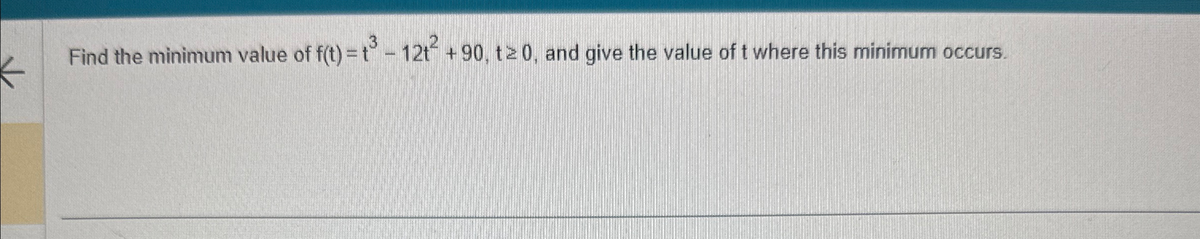 Find the minimum value of f(t)=t3-12t2+90,t≥0, ﻿and | Chegg.com