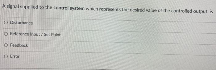 Solved A signal supplied to the control system which | Chegg.com