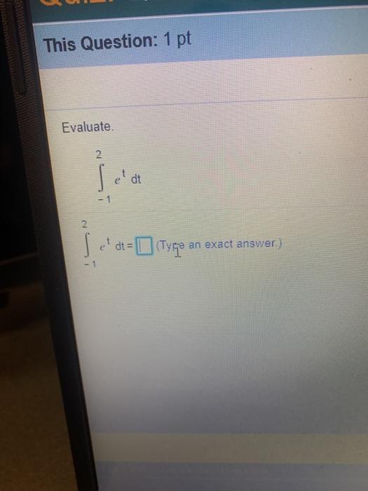 Solved This Question: 1 pt Evaluate 2 Jedt - 1 2 jelat=]] | Chegg.com