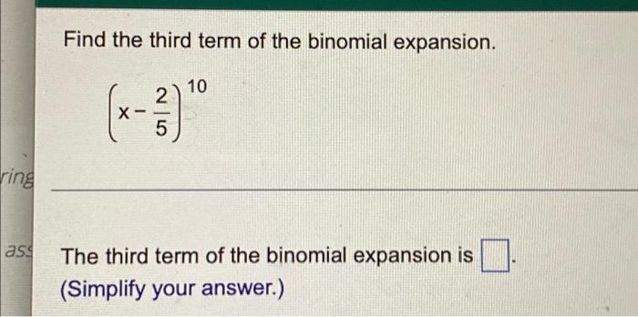 Solved ring ass Find the third term of the binomial | Chegg.com