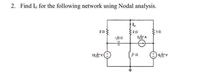 Solved 2. Find I, for the following network using Nodal | Chegg.com