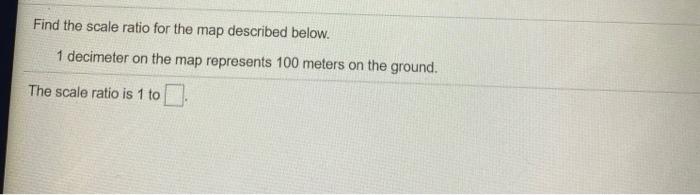 Solved Find the scale ratio for the map described below. 1 | Chegg.com