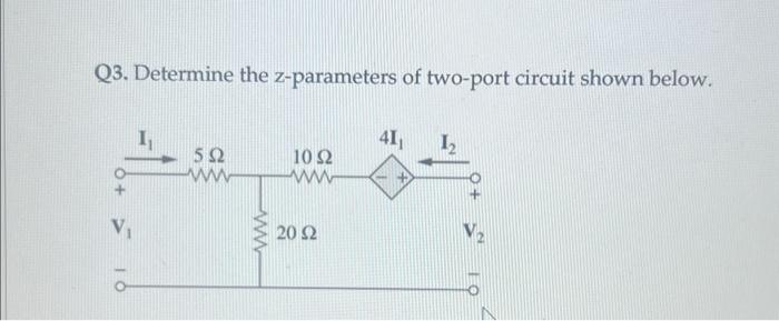 Solved Q3. Determine the z-parameters of two-port circuit | Chegg.com