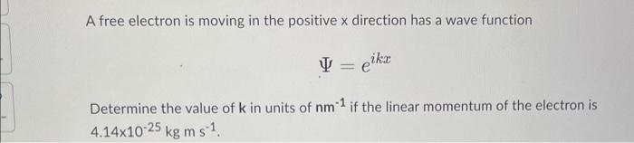 Solved A free electron is moving in the positive x direction | Chegg.com