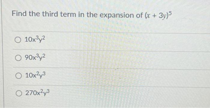 Solved Find the third term in the expansion of (x+3y)5 | Chegg.com