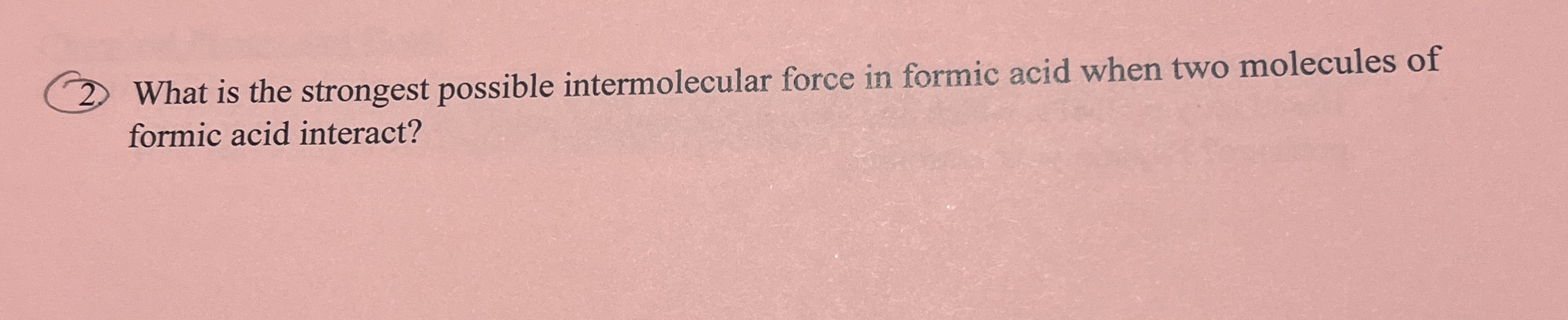 Solved What is the strongest possible intermolecular force | Chegg.com