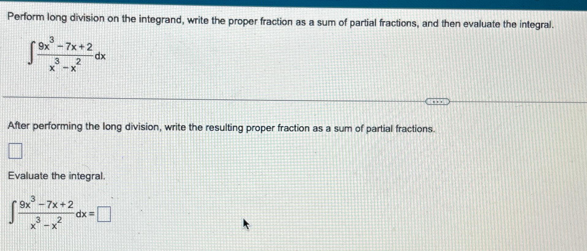Solved Perform long division on the integrand, write the | Chegg.com