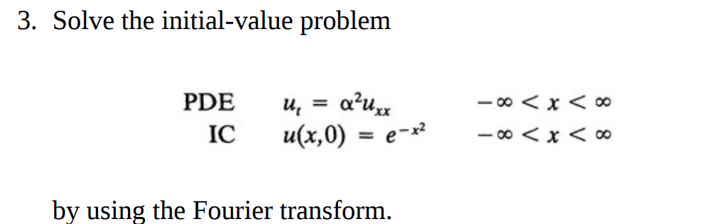 Solved Solve the initial-value problem ﻿PDE ut=α2u×,-∞by | Chegg.com