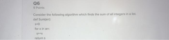 Solved Q6 9 Points Consider the following algorithm which | Chegg.com