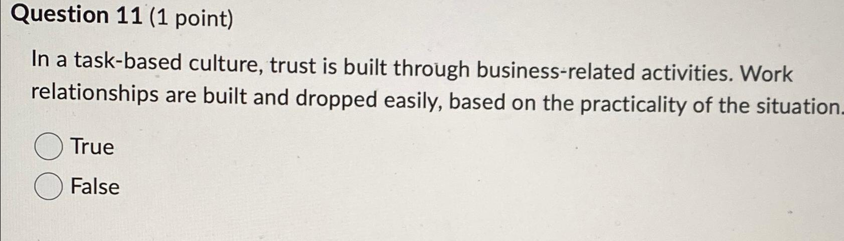Solved Question 11 (1 ﻿point)In a task-based culture, trust | Chegg.com