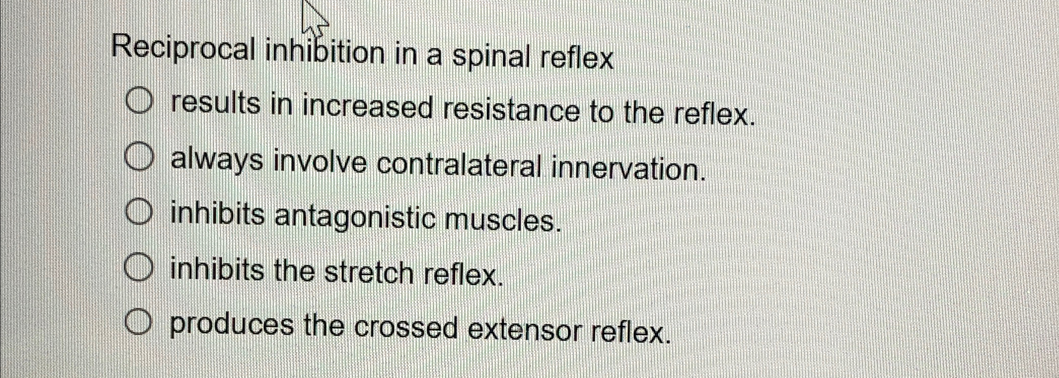 Solved Reciprocal inhibition in a spinal reflexresults in | Chegg.com