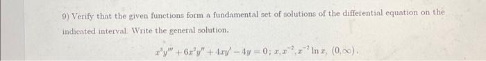 Solved 9) Verify that the given functions form n fundamental | Chegg.com