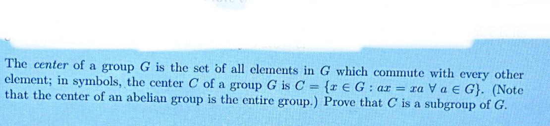 Solved Help abstract algebra proof: The center of a group G | Chegg.com
