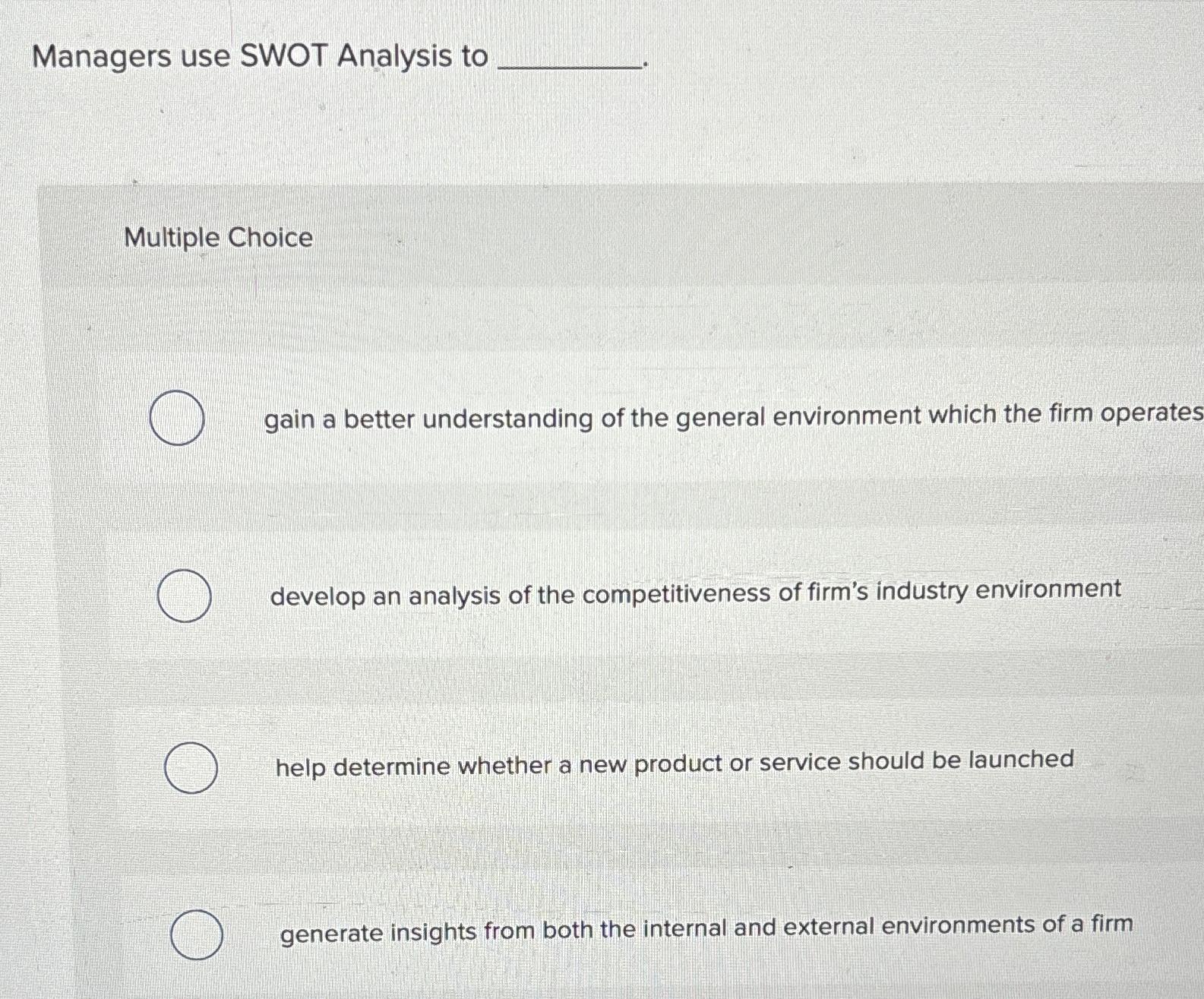 Solved Managers use SWOT Analysis toMultiple Choicegain a | Chegg.com