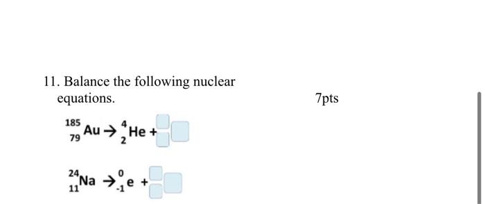 Solved 11. Balance the following nuclear equations. | Chegg.com