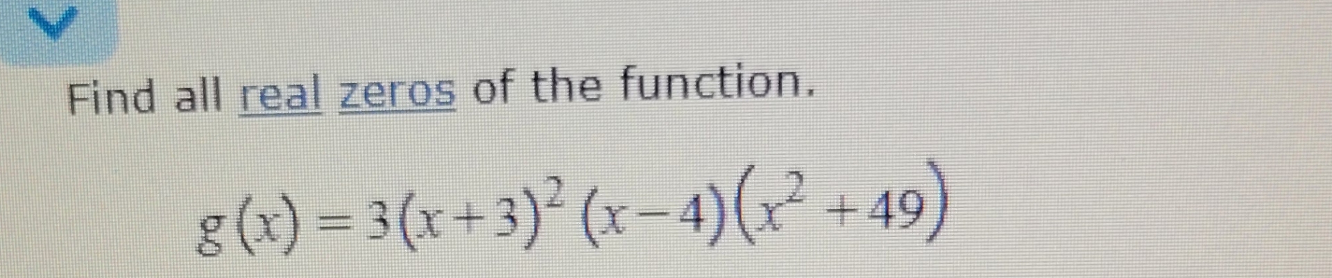 Solved Find all real zeros of the | Chegg.com