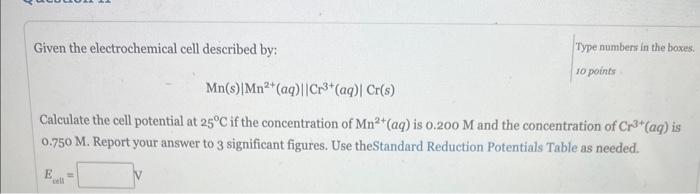 Solved Given the electrochemical cell described by: Type | Chegg.com