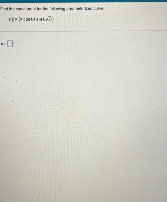 Solved Find The Curvature κ For The Following Parameterized 