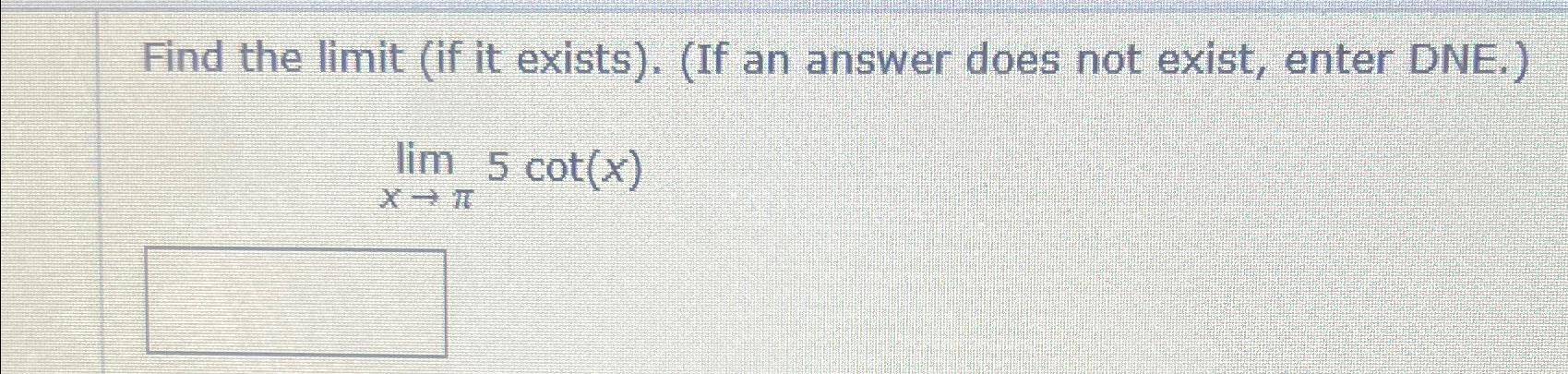 Solved Find the limit (if it exists). (If an answer does not | Chegg.com